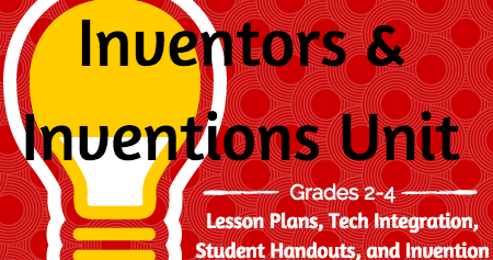 The Best of Teacher Entrepreneurs II: Inventors and Inventions Unit ...