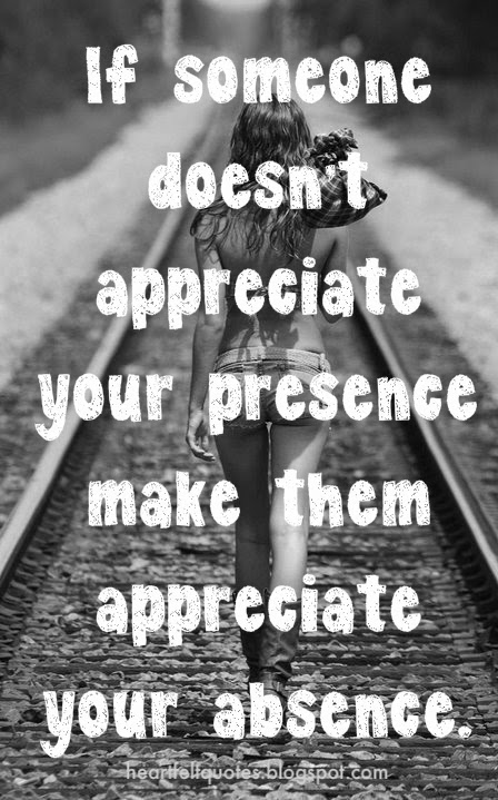 If Someone Doesn t Appreciate Your Presence Make Them Appreciate Your if-someone-doesn-t-appreciate-your-presence-make-them-appreciate-your