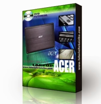 Tutorial Teknisi Laptop: Tutorial Laptop Acer