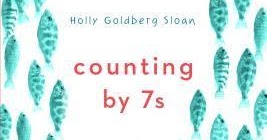 Counting by 7s - Holly Goldberg Sloan — Alexa Loves Books