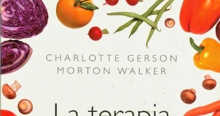 ALIMENTACION HOLISTICA: LIBRO LA TERAPIA GERSON