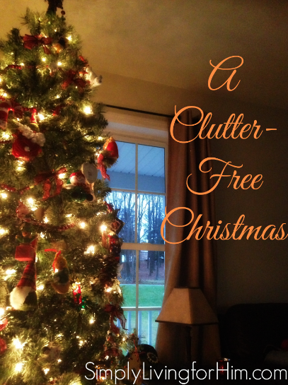 Clutter-Free Christmas – Simply Living for Him