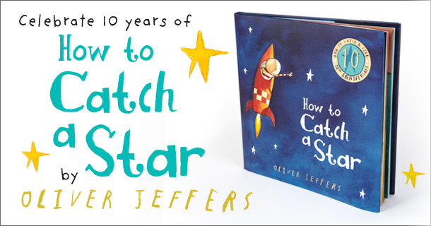 How To Catch A Star by Oliver Jeffers Anniversary Edition - Review and ...