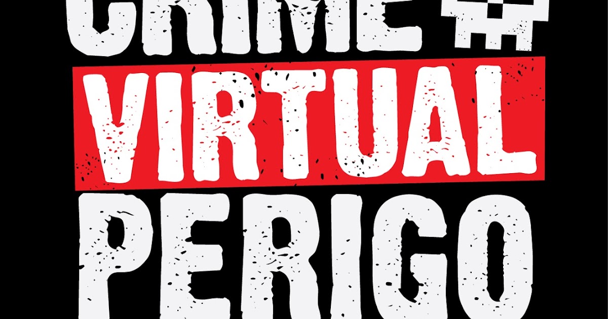 BLOG CLEUBER CARLOS: Campanha Crime Virtual Perigo Real - Espaço ... BLOG CLEUBER CARLOS: Campanha Crime Virtual Perigo Real - Espaço ...
