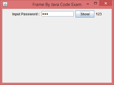 Java Code Exam: Java GUI การแสดงค่า Password Field โดย Java (How to Show Password Fields Value)