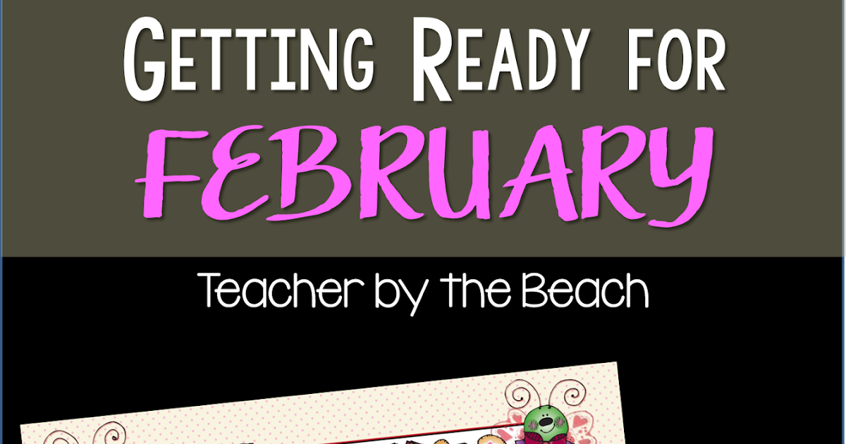 Getting Ready for February! {freebies} - Teacher by the Beach