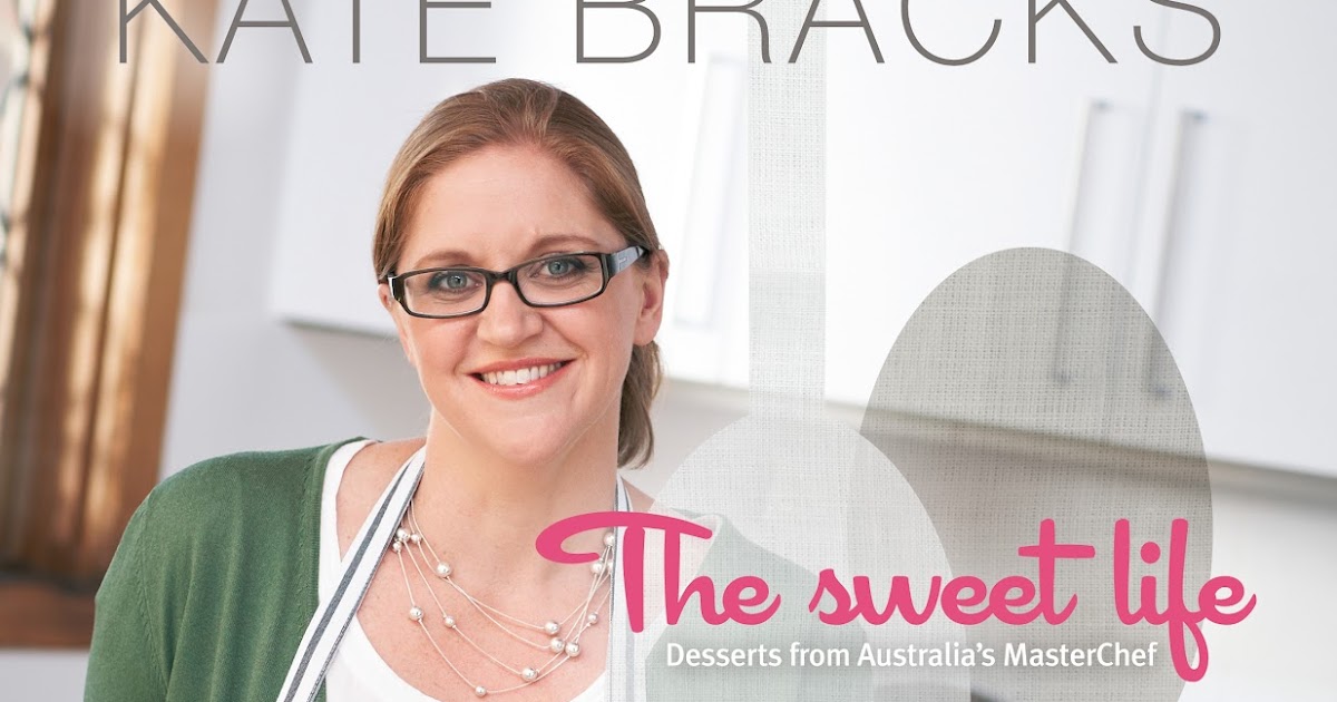 The Sweet Life - With Masterchef Kate Bracks
