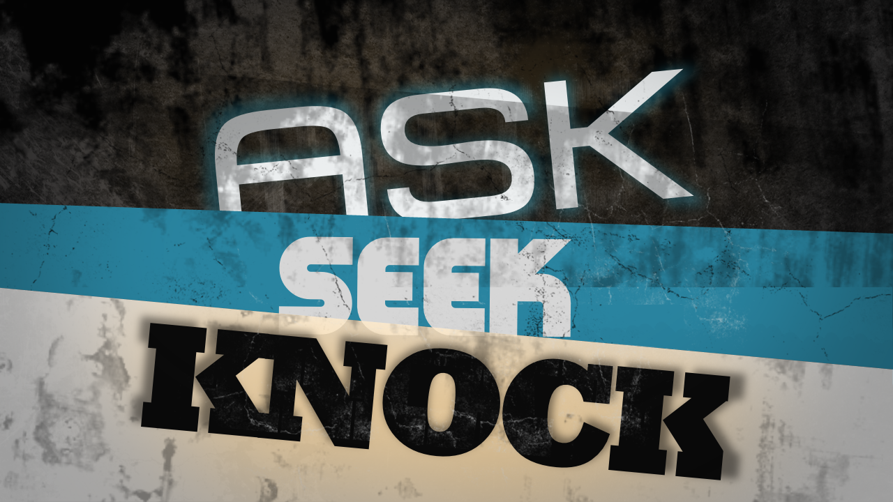 Relate: Ask, Seek, Knock