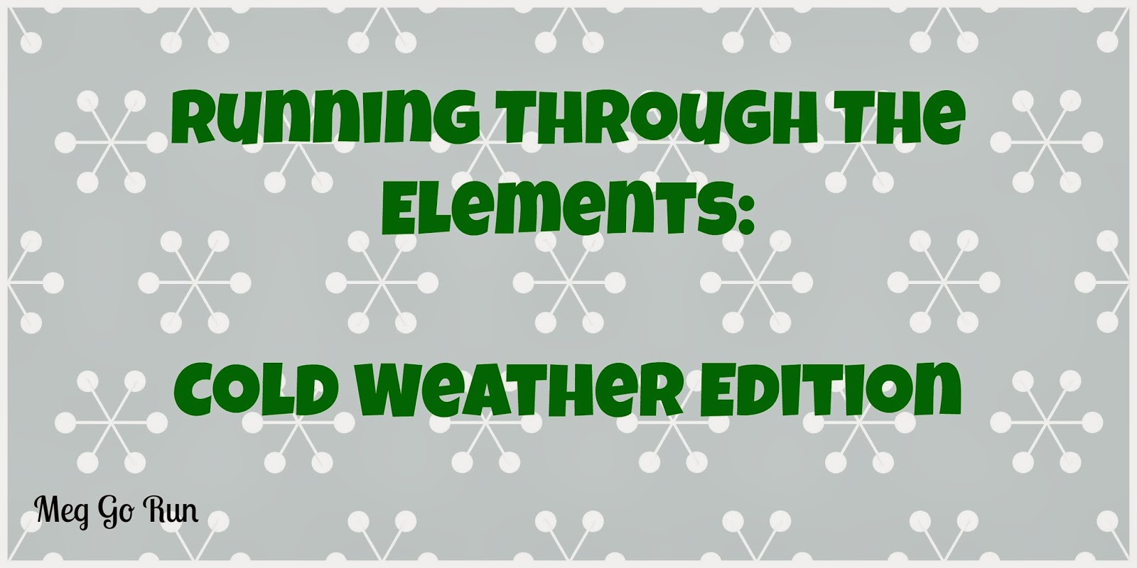 Meg Go Run Running Through The Elements Cold Weather Edition meg-go-run-running-through-the-elements-cold-weather-edition