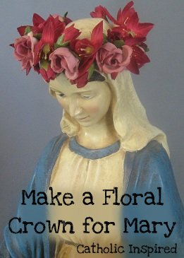 Making a Crown for Mary during the Month of May ~ Catholic Inspired