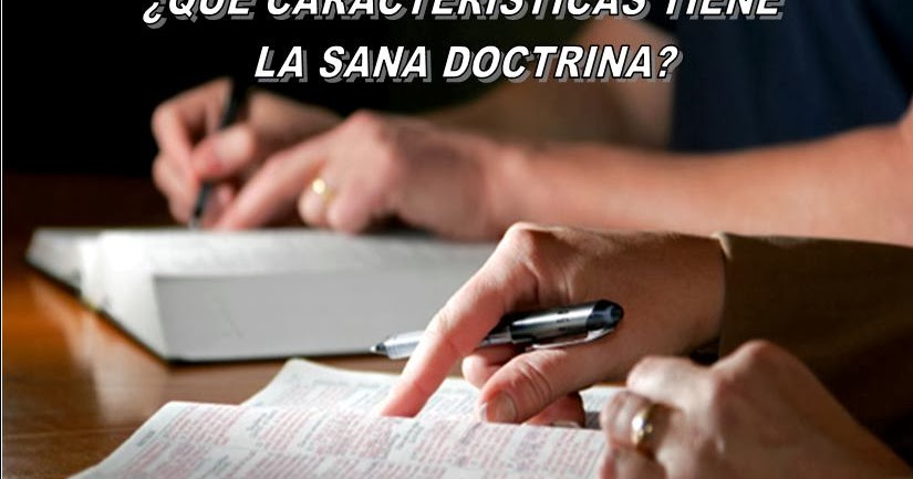 Aprendiendo la Sana Doctrina: ¿QUE CARACTERÍSTICAS TIENE LA SANA DOCTRINA? Aprendiendo la Sana Doctrina: ¿QUE CARACTERÍSTICAS TIENE LA SANA DOCTRINA?