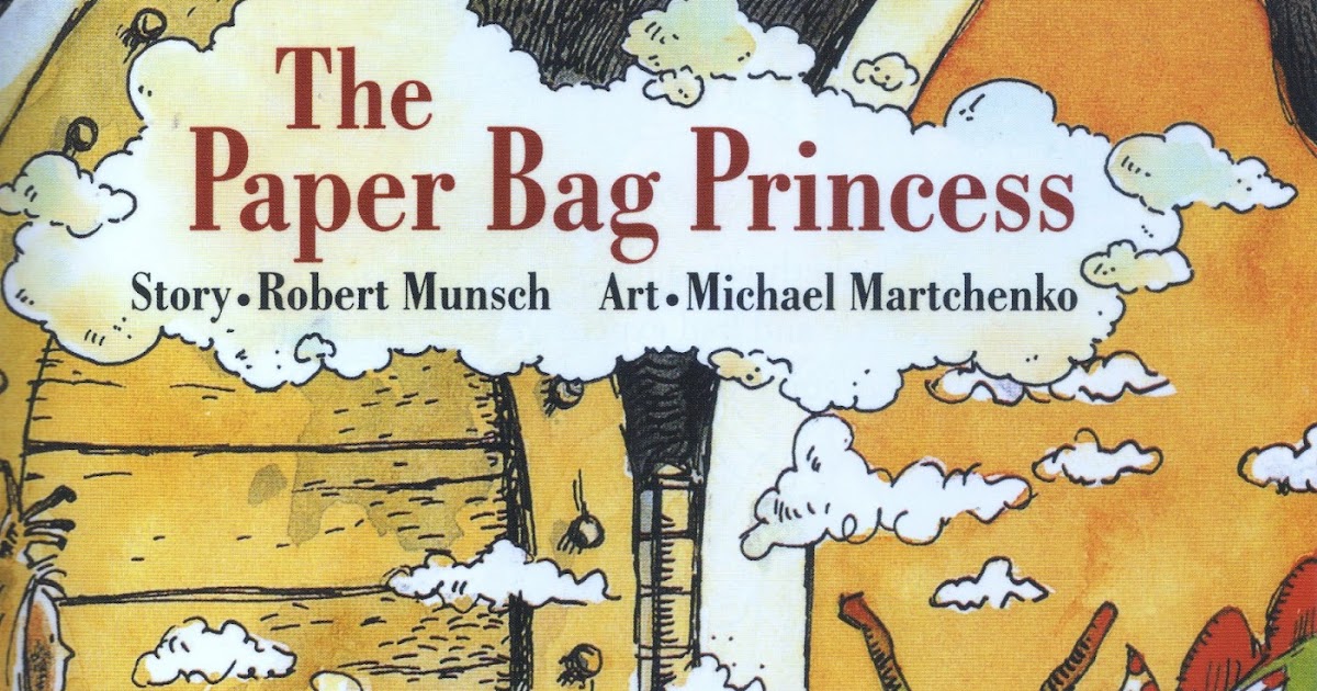 A Child's Garden of Books: The Paper Bag Princess by Robert Munsch