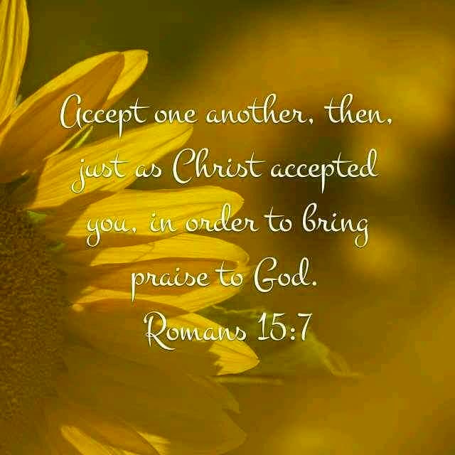 Anita Hewitt: Accept One Another........... Romans 15:7......Food For ... Anita Hewitt: Accept One Another........... Romans 15:7......Food For ...