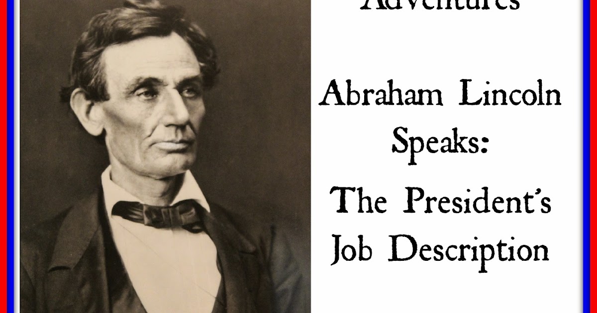 Adventures with Jude: Abraham Lincoln Speaks: The President's Job ...