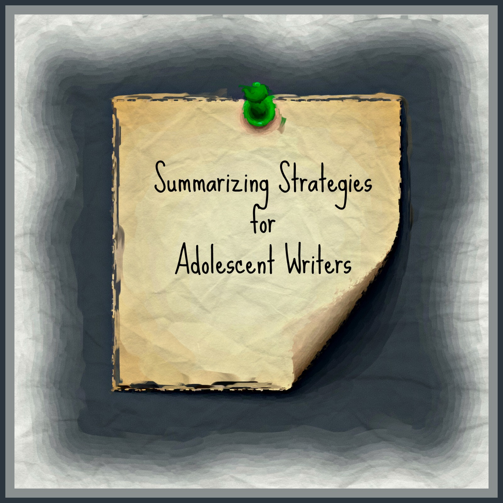 Summarization Strategies For Teen Writers summarization-strategies-for-teen-writers