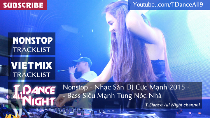 Nonstop - Nhạc Sàn DJ Cực Mạnh 2015 - Bass Siêu Mạnh Tung Cả Nóc Nhà