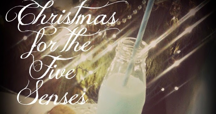 Great Fun etc: Christmas for the Five Senses (when you're unChristmassy)