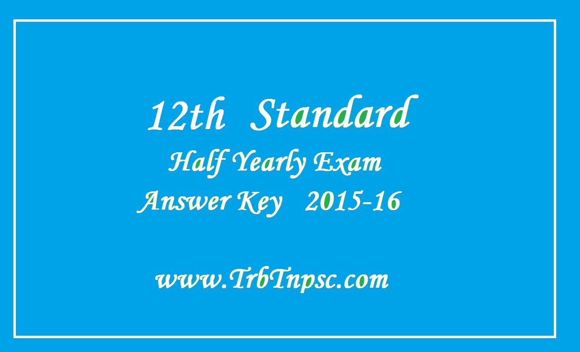 12th Standard Half Yearly Exam Answer Key 2015 16 Download TRB TNPSC 12th-standard-half-yearly-exam-answer-key-2015-16-download-trb-tnpsc