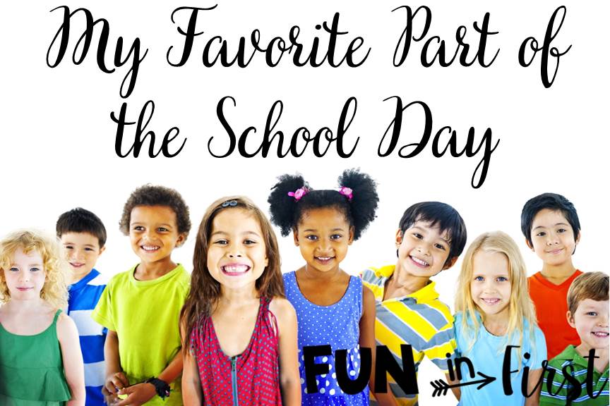 My Favorite Part of the School Day - Fun in First