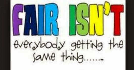 Inspirational Quotes and More: Fair isn't everybody getting the same ... Inspirational Quotes and More: Fair isn't everybody getting the same ...