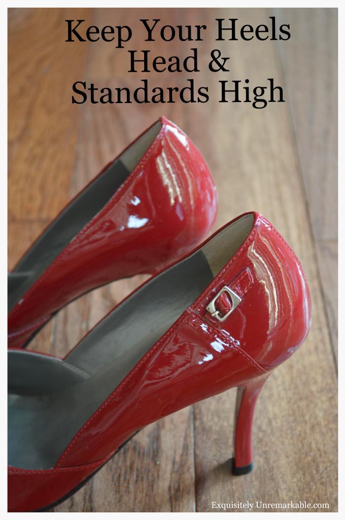 Keep Your Heels Head And Standards High Exquisitely Unremarkable keep-your-heels-head-and-standards-high-exquisitely-unremarkable