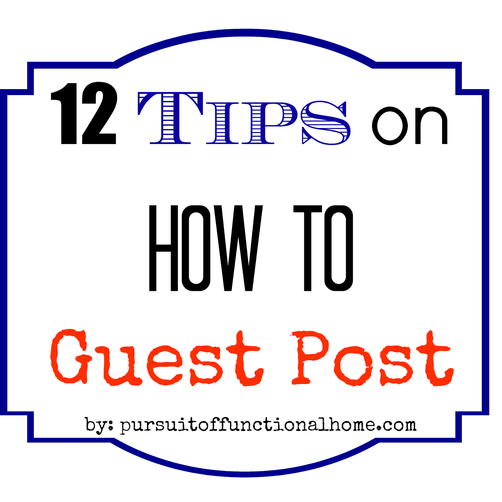 12 Tips On How To Guest Post Pursuit Of Functional Home 12-tips-on-how-to-guest-post-pursuit-of-functional-home