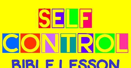 Self-Control Bible Lesson