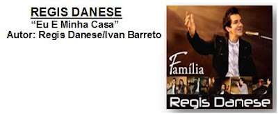 Variedades Gospel Veras: REGIS DANESE - EU E MINHA CASA