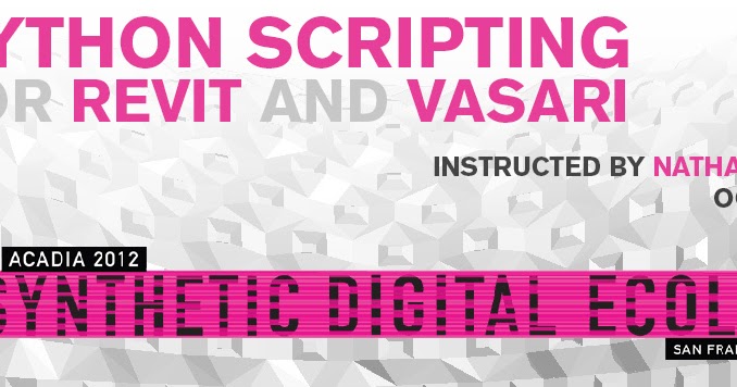The Proving Ground by Nathan Miller: ACADIA Workshop: Python Scripting for Revit and Vasari