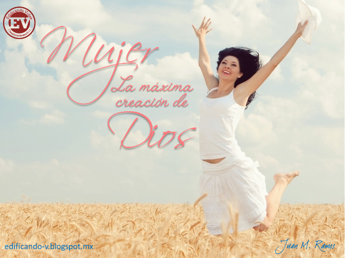 Mujer: La máxima creación de Dios | Edificando Vidas | Recursos Cristianos