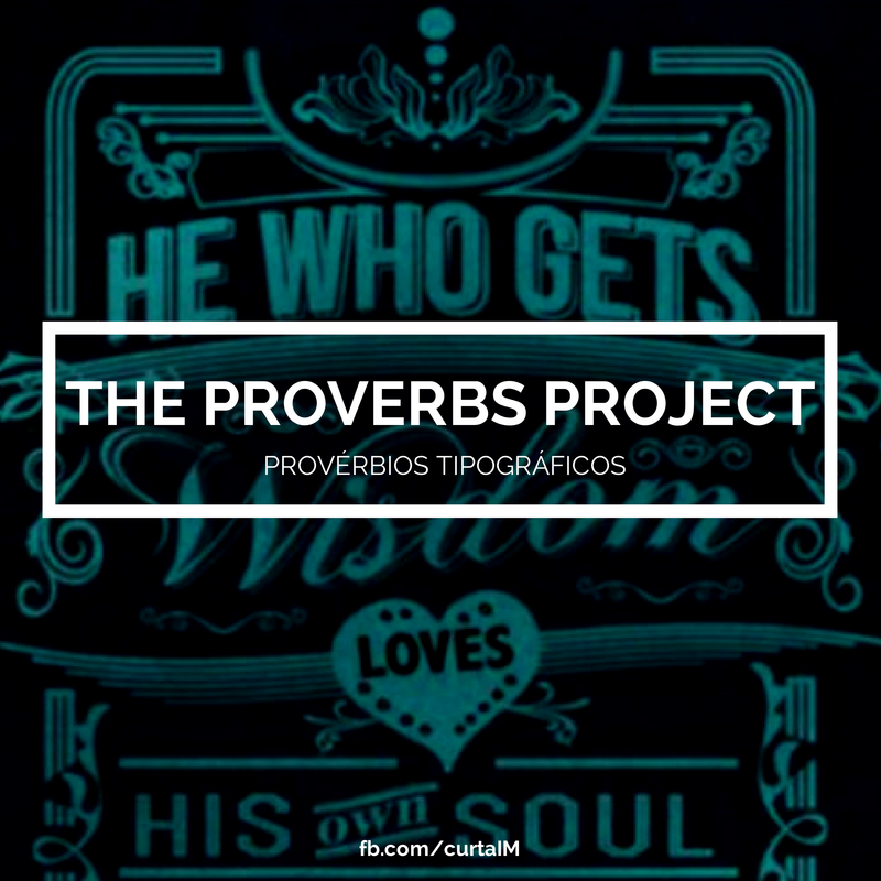 THE PROVERBS PROJECT: PROVÉRBIOS TIPOGRÁFICOS - Infinitamente Mais