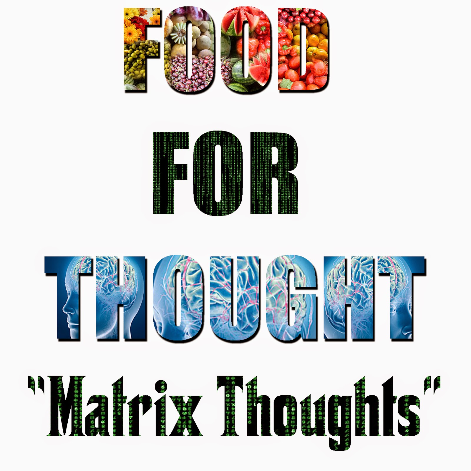 Food For Thought : Food For Thought Matrix Thoughts The Real Name OF ...