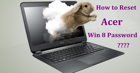 Acer Password Reset Acer Password Recovery How To Reset Acer Laptop Desktop Tablet Windows 8 acer-password-reset-acer-password-recovery-how-to-reset-acer-laptop-desktop-tablet-windows-8
