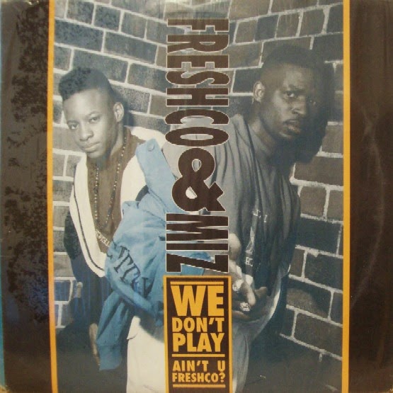 Freshco & Miz - We Don't Play / Aint U Freshco (Single 12-1990) ~ circuitpowerflashrap