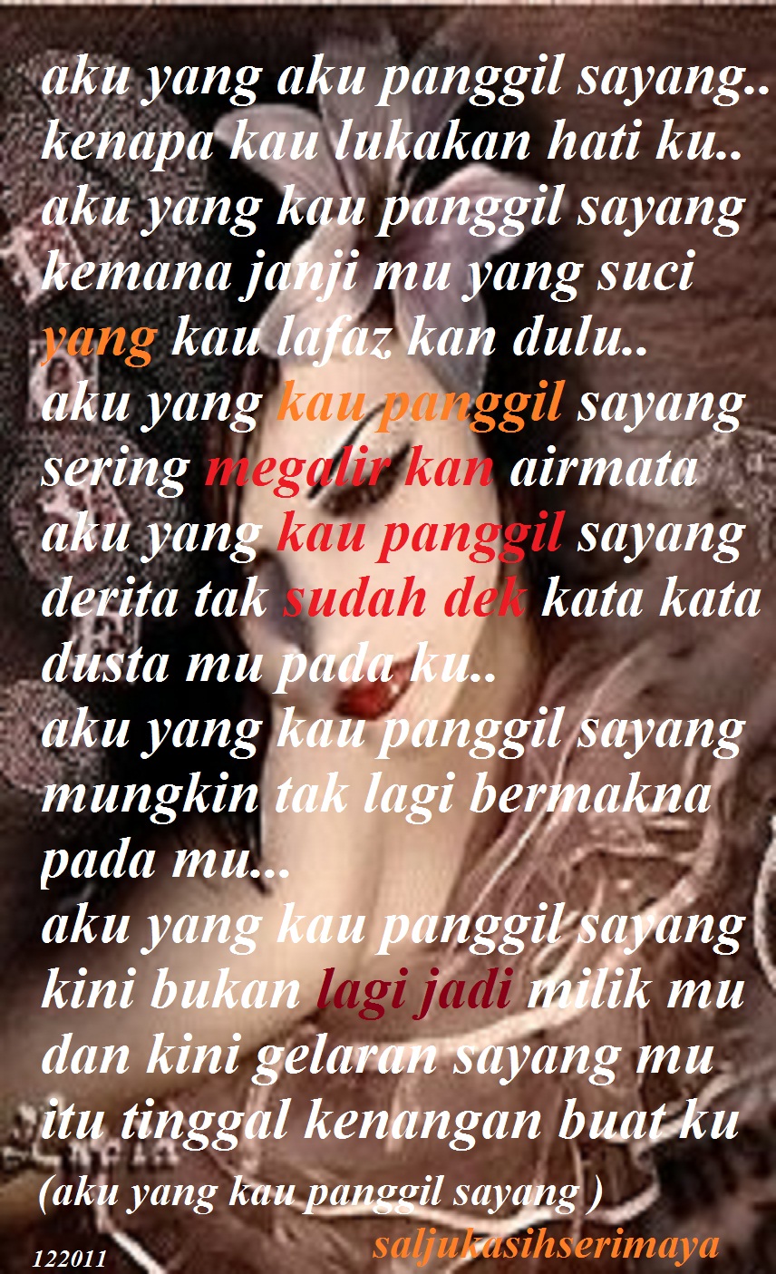 SaljuKasih_SeriMaya: aku yang kau panggil sayang SaljuKasih_SeriMaya: aku yang kau panggil sayang