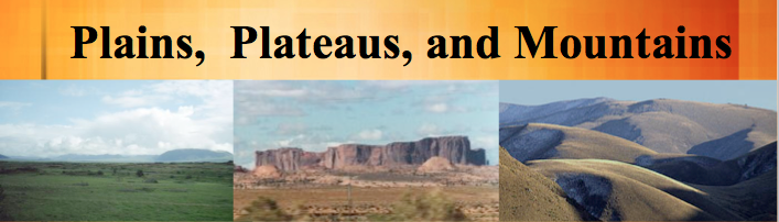 Ms. K's Grade 7 - The Physical Earth: Plains, Plateaus, and Mountains