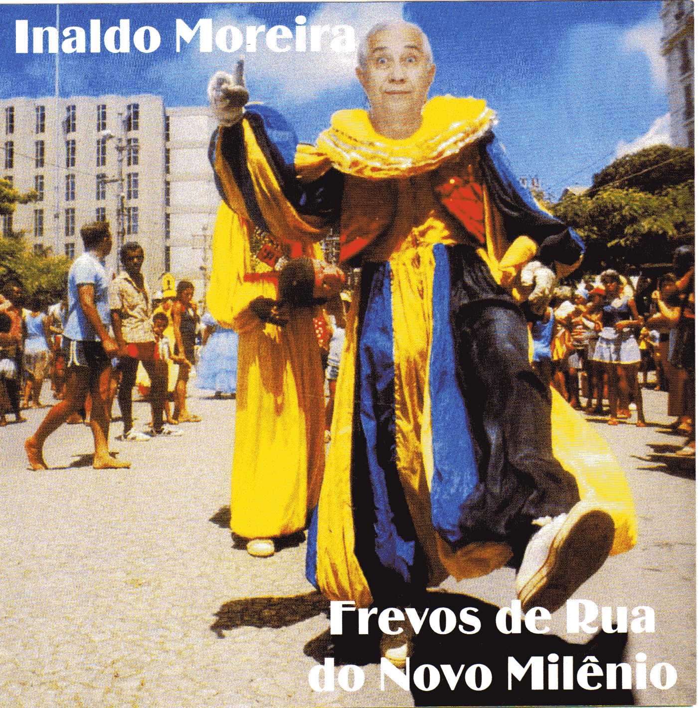 O Frevo: Inaldo Moreira - Frevos de Rua do Novo Milênio