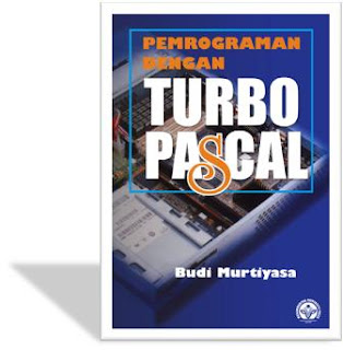 BUKU-BUKU TERBITAN MUHAMMADIYAH UNIVERSITY PRESS (MUP): DASAR-DASAR PEMROGRAMAN DENGAN TURBO PASCAL