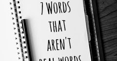 A Purpose and A Promise: 7 Words That Aren't Real Words