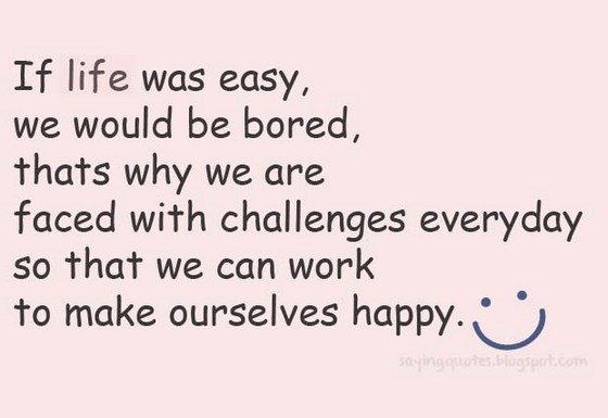 If life was easy we would be bored thats | nineimages