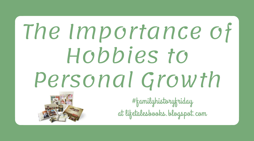 Photo & Story Treasures: The Importance of Hobbies to Personal Growth
