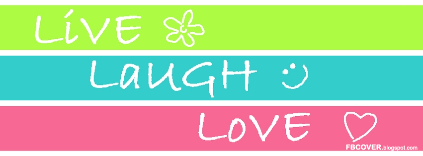 LIVE LAUGH LOVE - Facebook Cover | FB Cover - Unique Covers For FB Timeline