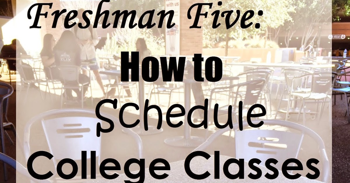 Freshman Five: How to Schedule College Classes | Southwest Prep