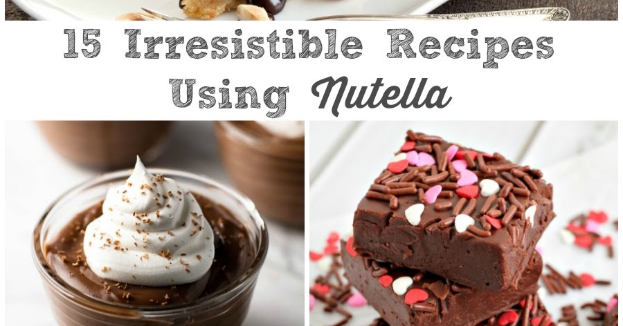 Frugal Foodie Mama: 15 Irresistible Recipes Using Nutella