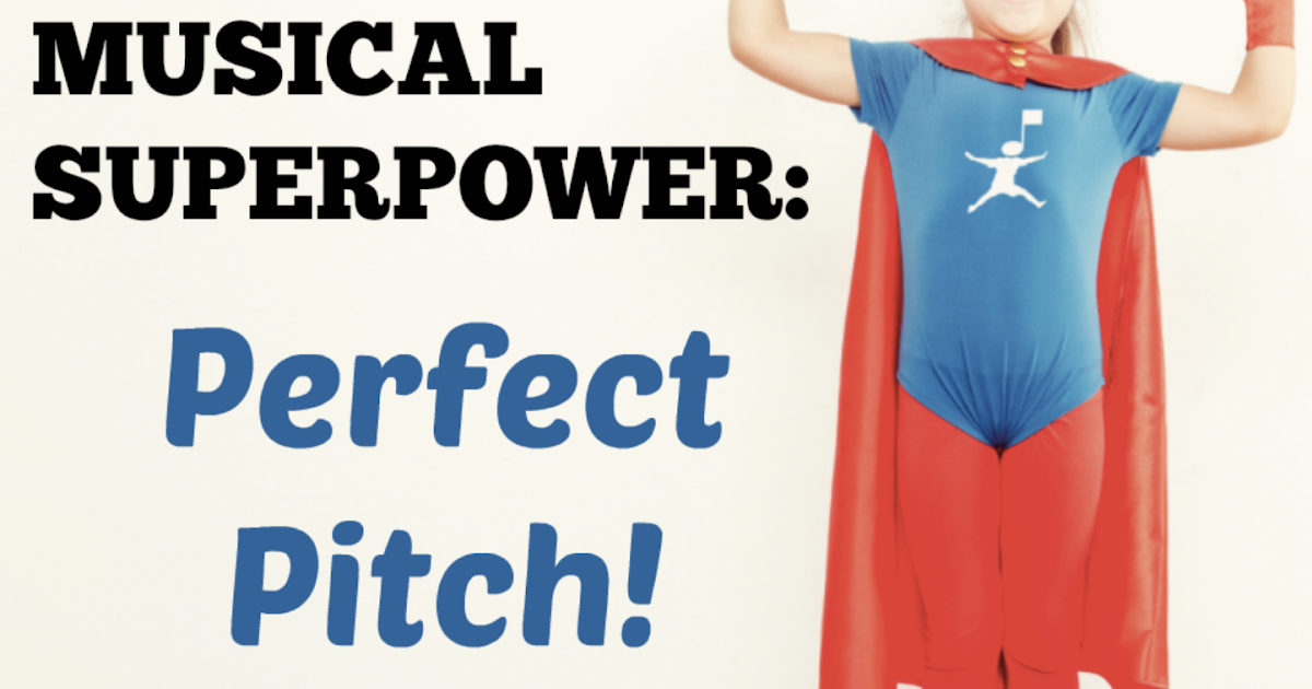 Making Musicians: Musical Superpower: Perfect Pitch!