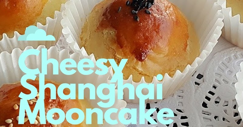 CHEESY SHANGHAI MOONCAKE - 芝士上海月饼