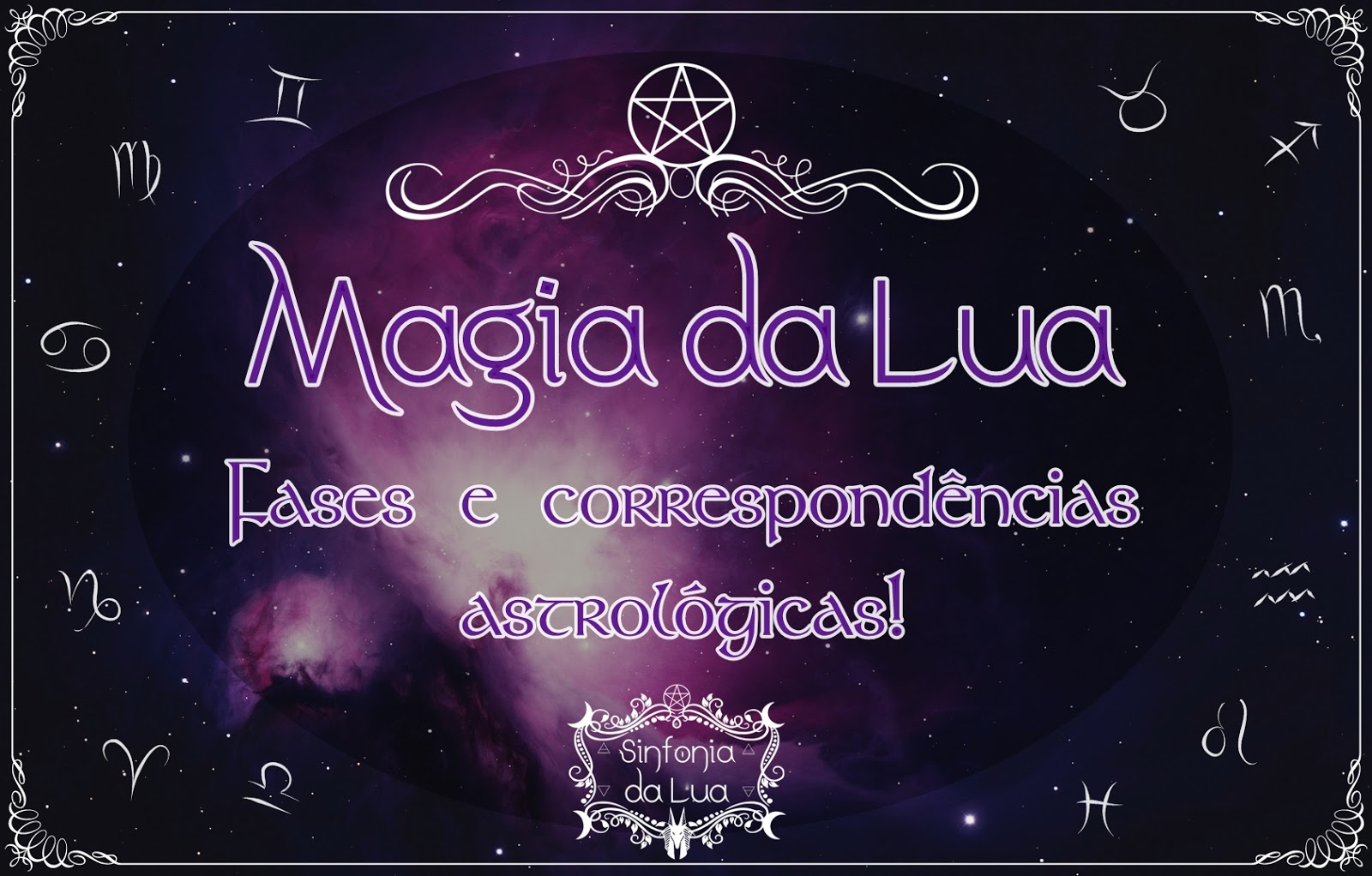 Sinfonia da Lua: Magia da Lua - Fases e Correspondências Astrológicas