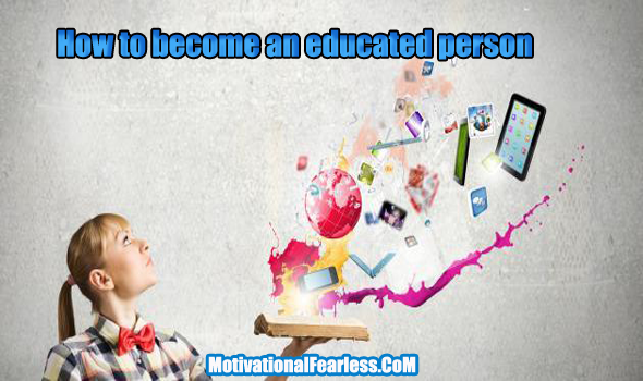 How to become an educated person - Motivational Fearless