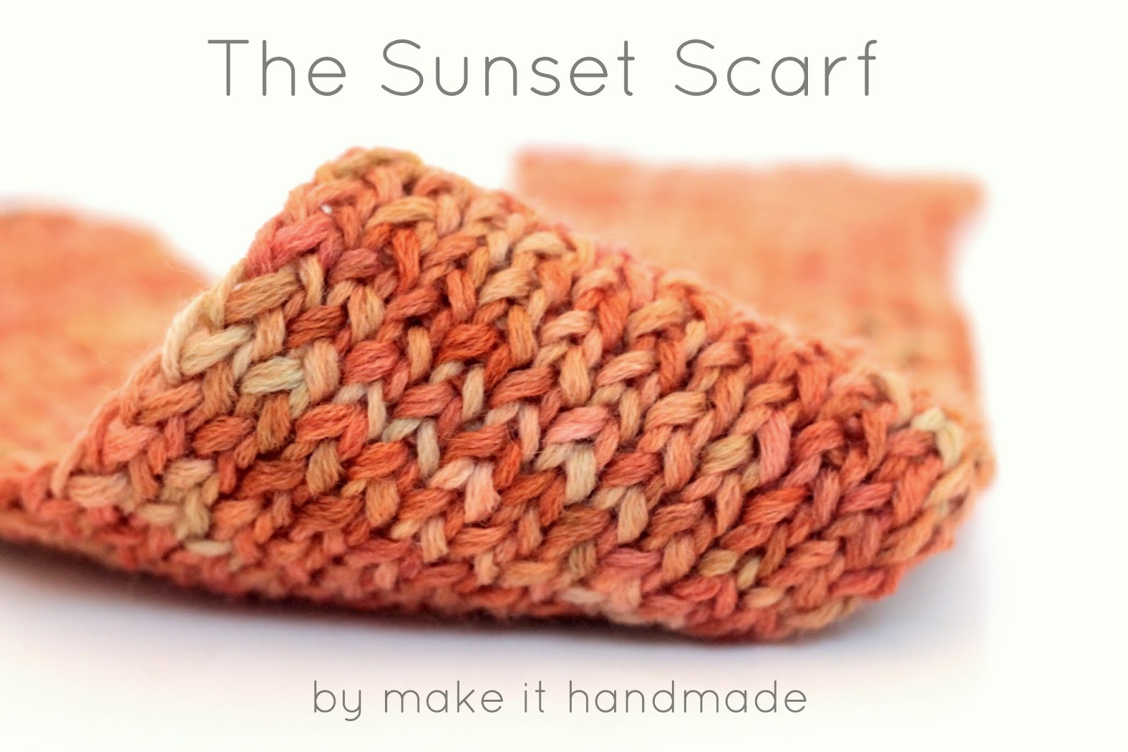 Make It Handmade: The Sunset Scarf-- With Free Pattern!