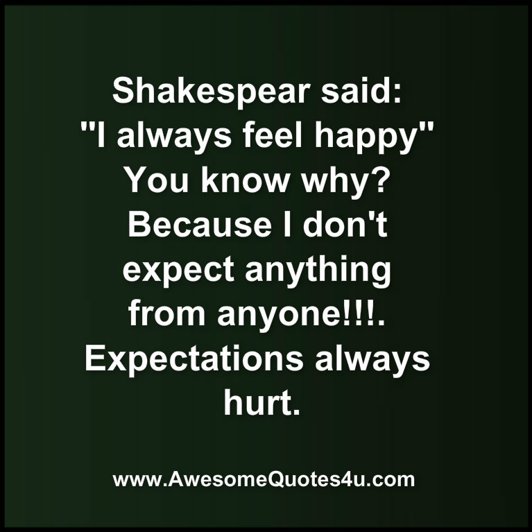 Awesomequotes4u.com: Expectations always hurt.